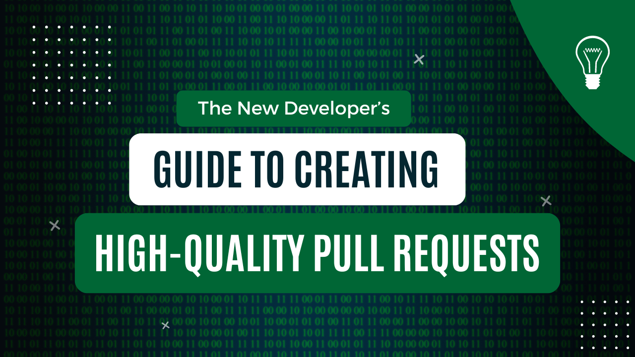 The New Developer’s Guide to Creating High-Quality Pull Requests